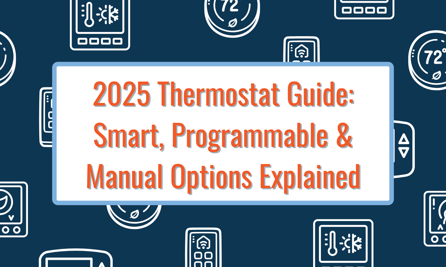 2025 Thermostat Guide: Smart, Programmable & Manual Options Explained