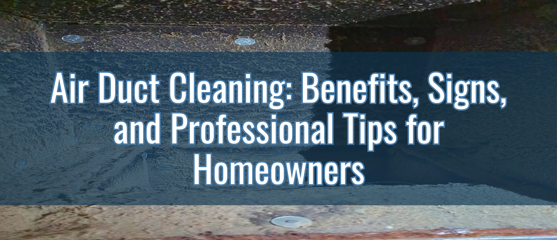 Air Duct Cleaning: Benefits, Signs, and Professional Tips for Homeowners
